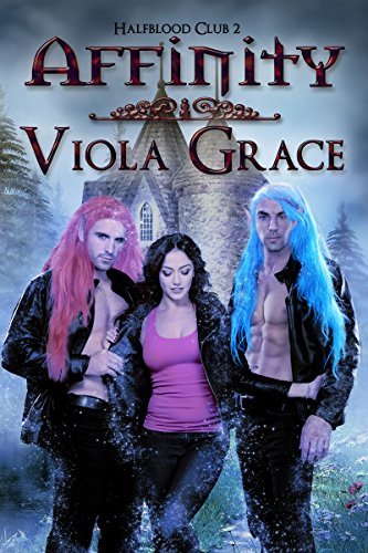 Affinity (Halfblood Club, #2) by Viola Grace | Goodreads
