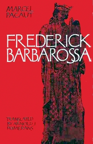 Frederick Barbarossa; by Marcel Pacaut | Goodreads