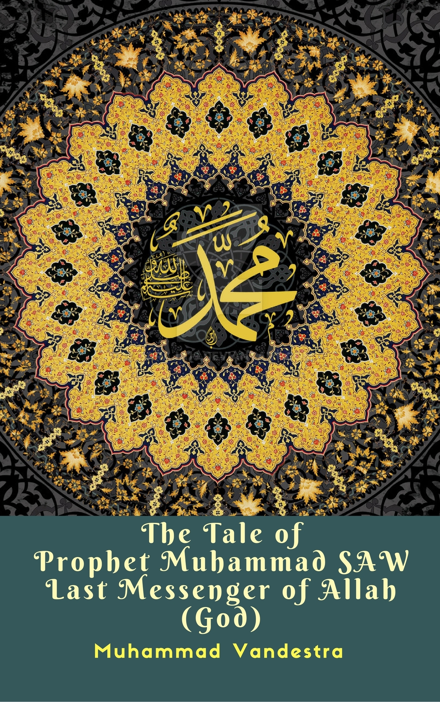 The Tale of Prophet Muhammad SAW Last Messenger of Allah by Muhammad ...