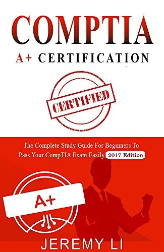 CompTIA A+ Certification: The Complete Study Guide for Beginners to ...