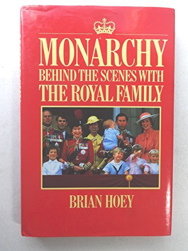 Monarchy : Behind the Scenes with the Royal Family by Brian Hoey ...