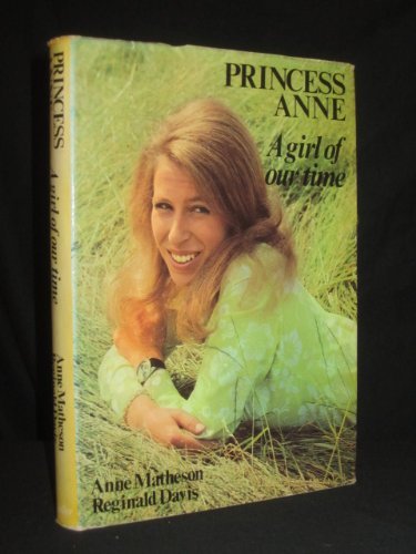 Princess Anne;: A girl of our time by Anne Matheson | Goodreads
