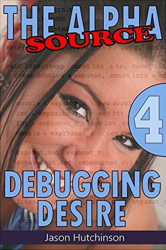 Debugging Desire (The Alpha Source Book 4) by Jason Hutchinson | Goodreads