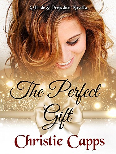 The Perfect Gift: A Pride & Prejudice Novella by Christie Capps | Goodreads