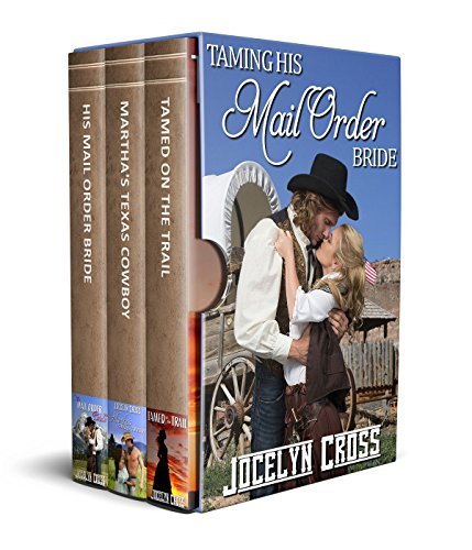 Taming His Mail Order Bride: three western romance novellas by Jocelyn Cross | Goodreads