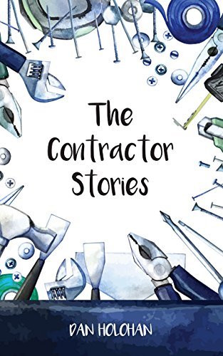 The Contractor Stories by Dan Holohan | Goodreads
