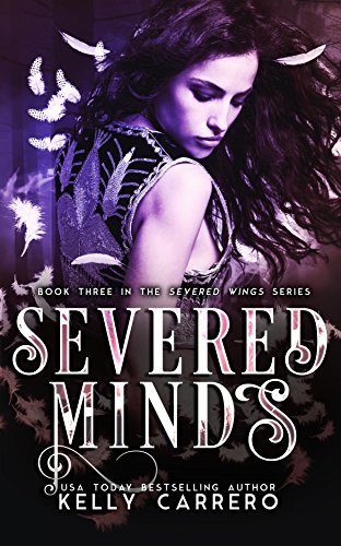 Severed Minds (Severed Wings, #3) by Kelly Carrero | Goodreads
