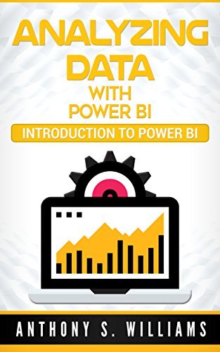 Analyzing Data with Power BI: Introduction to Power BI by Anthony S ...