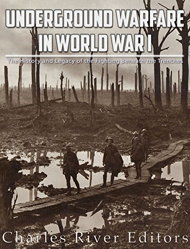 Underground Warfare in World War I: The History and Legacy of the ...