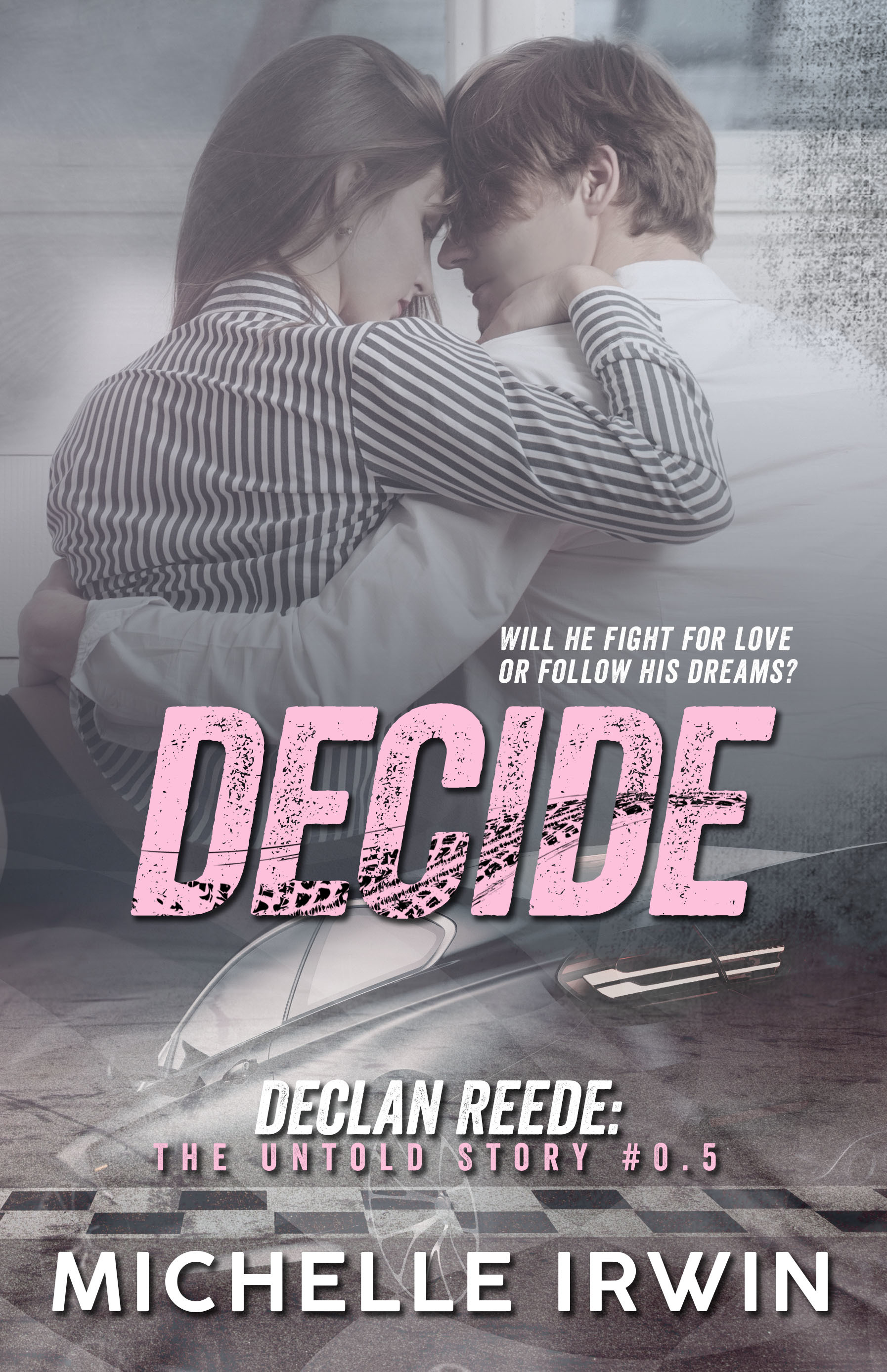 Decide (Declan Reede: The Untold Story, #0.5) by Michelle Irwin | Goodreads