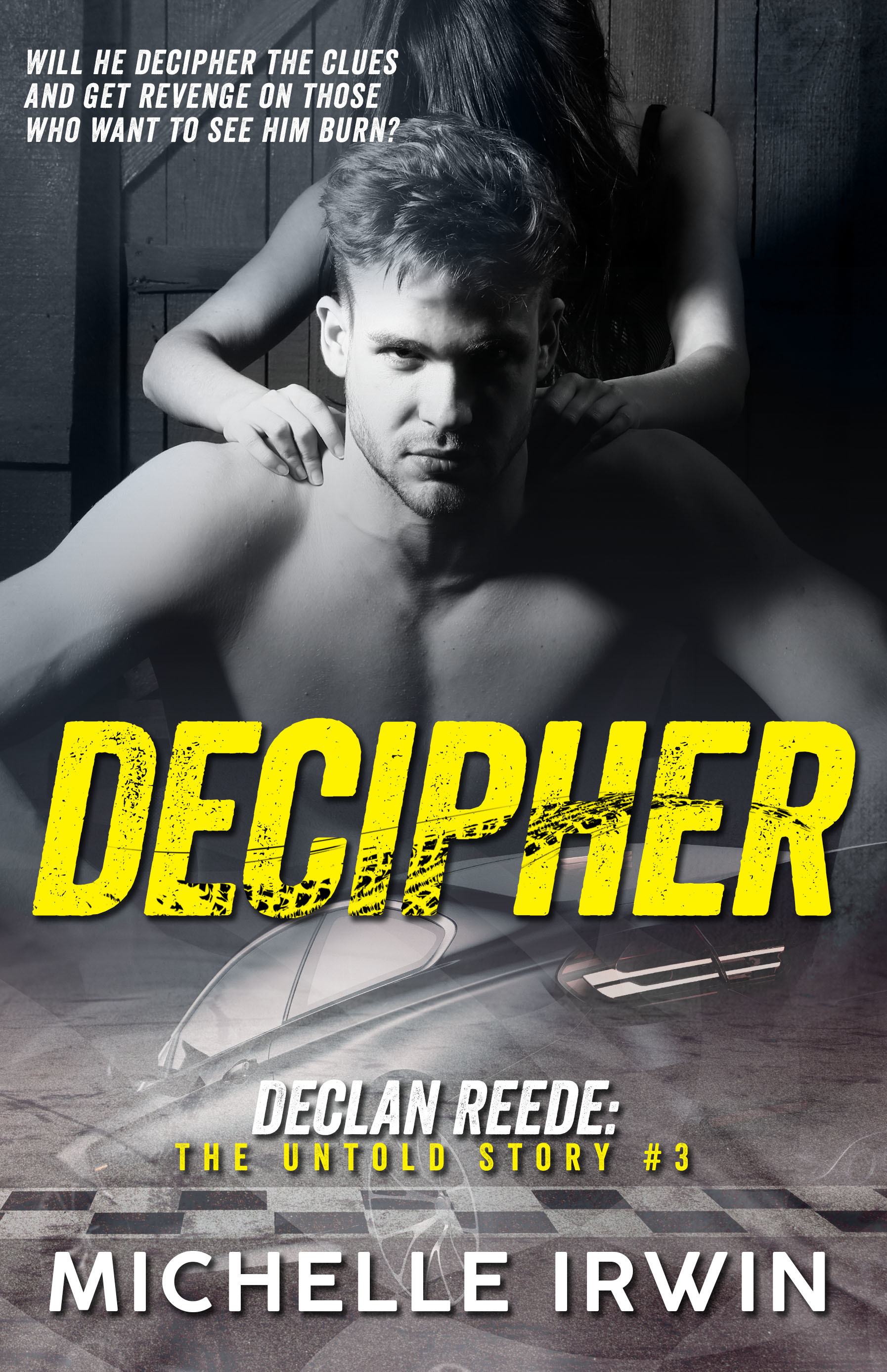 Decipher (Declan Reede: The Untold Story, #3) by Michelle Irwin | Goodreads