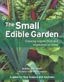 The Small Edible Garden : Growing Organic Fruit and Vegetables At Home ...