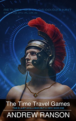The Time Travel Games: Time is just an illusion by Andrew Ranson ...
