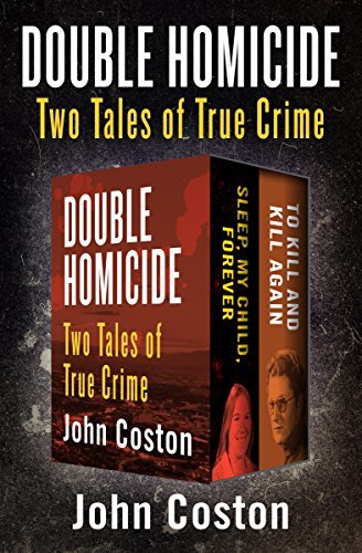 Double Homicide: Two Tales of True Crime by John Coston | Goodreads