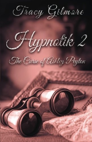 Hypnotik 2: The Curse of Ashley Peyton by Tracy H. Gilmore | Goodreads