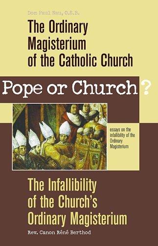 Pope Or Church?: Essays on the Infallibility of the Ordinary ...