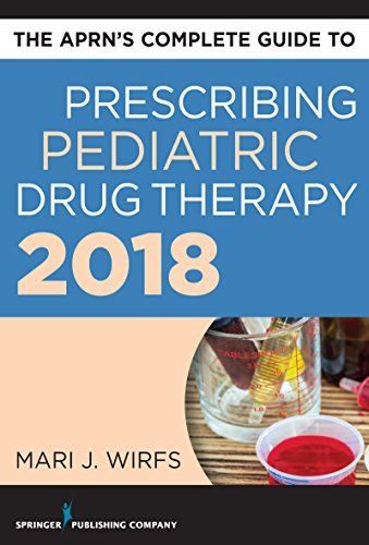 The APRN’s Complete Guide to Prescribing Pediatric Drug Therapy 2018 by ...