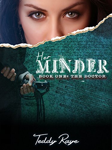 Her Minder: Book One: The Doctor by Teddy Raye | Goodreads