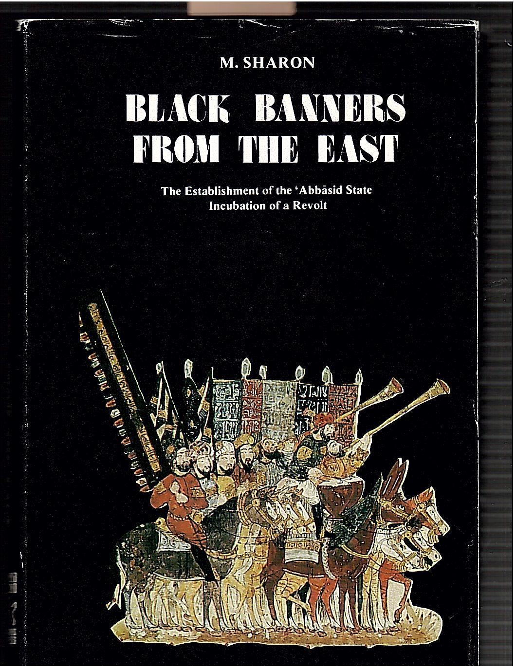 Black Banners from the East: The Establishment of the Abbasid State ...