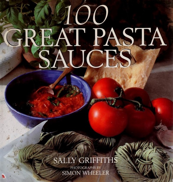 100 Great Pasta Sauces by Sally;Wheeler Simon De Courcy Griffiths ...