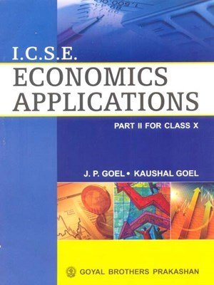 ICSE Economics Applications for Class X by J.P. Goel | Goodreads