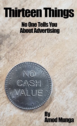 Thirteen Things No-One Tells You About Advertising...: A small book ...