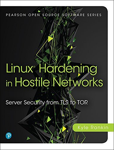 Linux Hardening in Hostile Networks: Server Security from TLS to Tor by ...