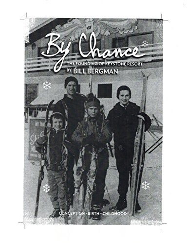 By Chance - The Founding of Keystone Resort by Bill Bergman | Goodreads