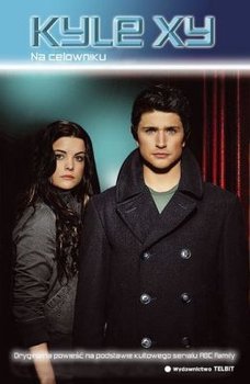 Kyle XY: Na celowniku (Kyle XY, #2) by S.G. Wilkens | Goodreads