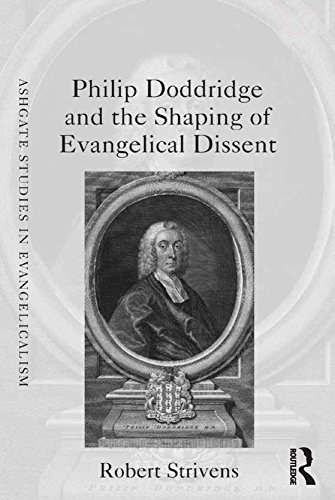 Philip Doddridge and the Shaping of Evangelical Dissent by Robert ...