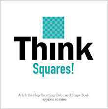 Think Squares!: A Lift-the-Flap Counting, Color, and Shape Book by ...