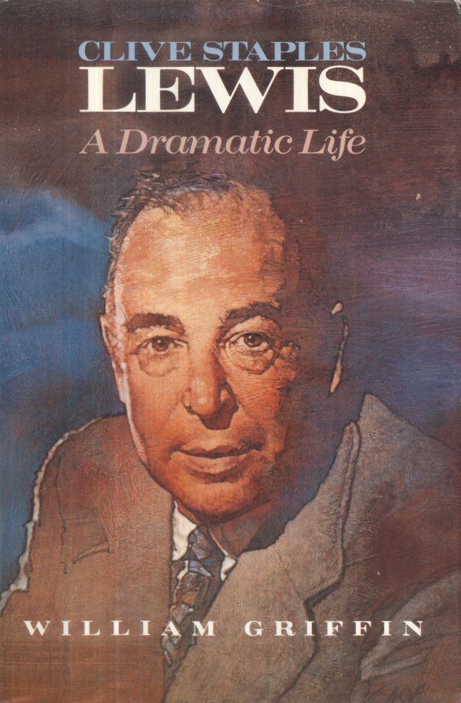 Clive Staples Lewis: A Dramatic Life by William Griffin | Goodreads