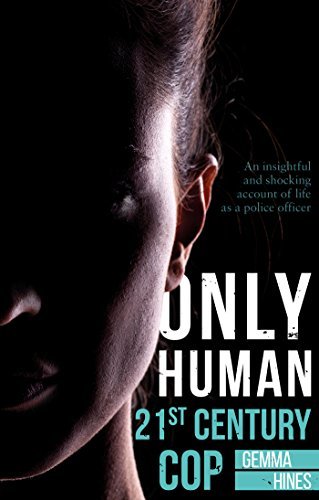 Only Human: 21st Century Cop by Gemma Hines | Goodreads