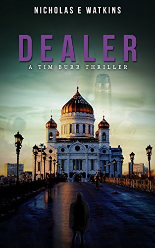 Dealer (A Tim Burr Thriller Book 3) by Nicholas E Watkins | Goodreads