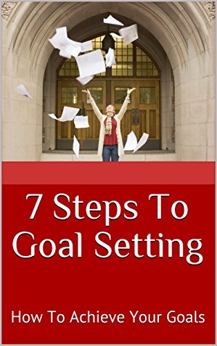 7 Steps To Goal Setting: How To Achieve Your Goals by Merch Duw | Goodreads
