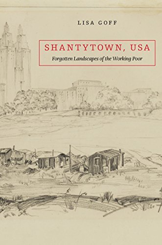 Shantytown, USA: Forgotten Landscapes of the Working Poor by Lisa Goff ...