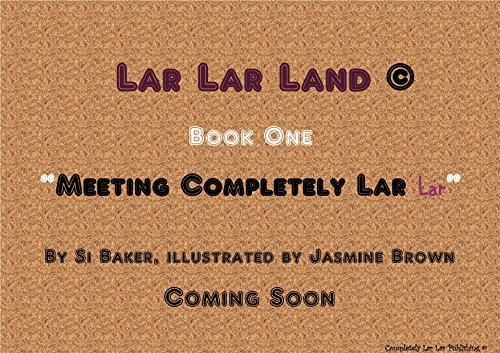 Lar Lar Land: Meeting Completely Lar Lar by Si Baker | Goodreads