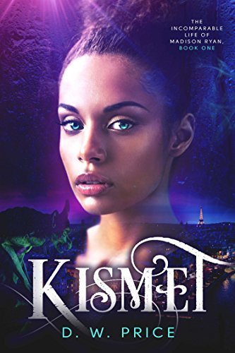Kismet (The Incomparable Life of Madison Ryan Book 1) by D.W. Price ...