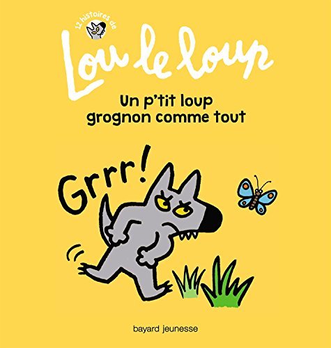 Lou le loup, Tome 01: Lou le loup Un p'tit loup grognon comme tout by ...