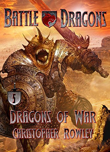 Dragons of War (Battle Dragons Book 3) by Christopher Rowley | Goodreads