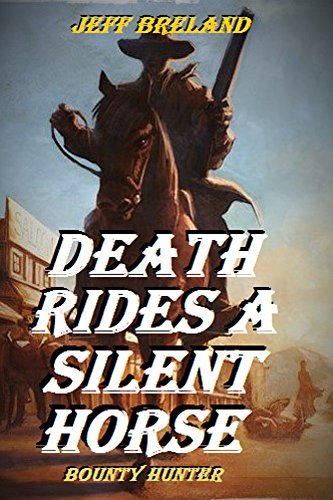 Death Rides a Silent Horse: Stone: Bounty Hunter (A Deputy US Marshal ...