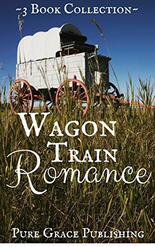 Wagon Train Romance by Pure Grace Publishing | Goodreads
