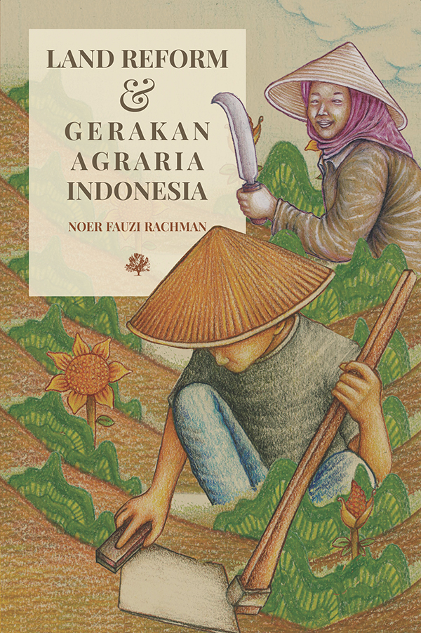 Land Reform dan Gerakan Agraria Indonesia by Noer Fauzi Rachman | Goodreads