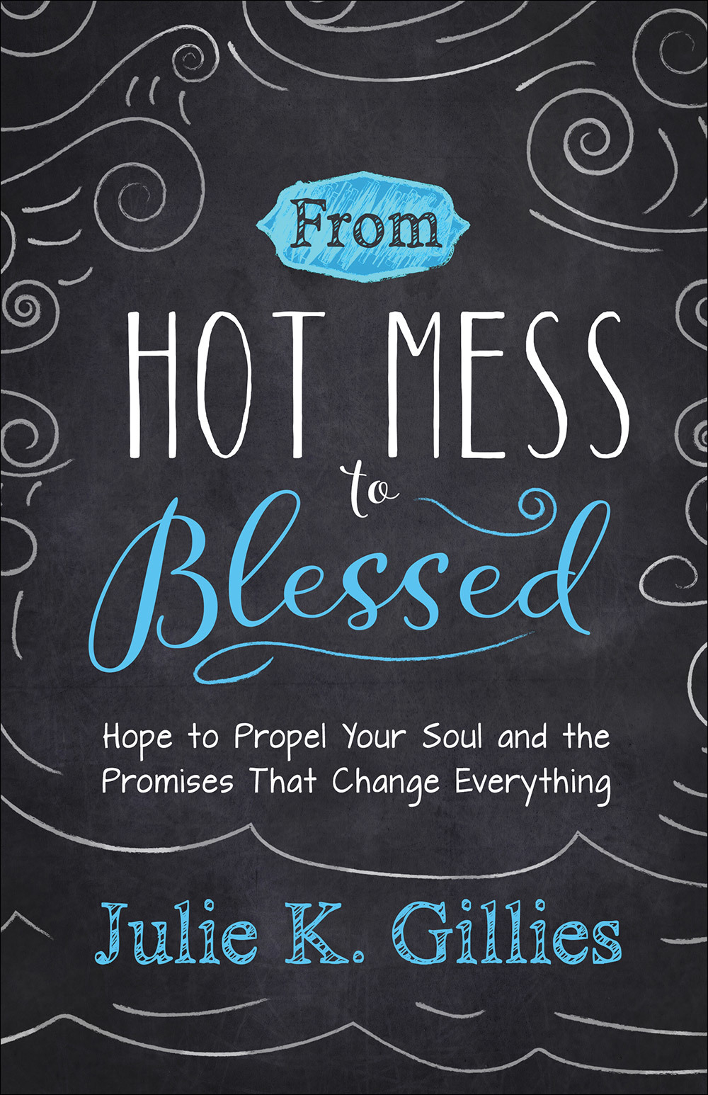 From Hot Mess to Blessed: Hope to Propel Your Soul and the Promises ...