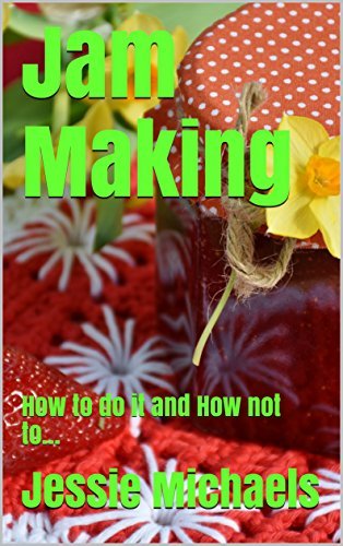 Jam Making: How to do it and How not to… by Jessie Michaels | Goodreads