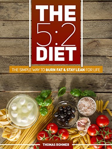 The 5:2 Diet: The Simple Way to Burn Fat & Stay Lean for Life—Includes ...