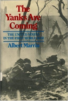 The Yanks Are Coming: The United States in the First World War by ...