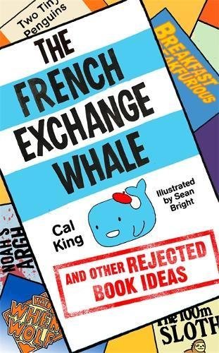 The French Exchange Whale and Other Rejected Book Ideas by Cal King ...