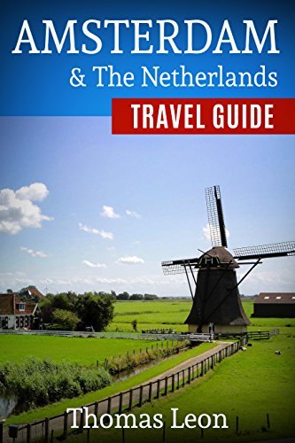 Amsterdam Travel Guide: The Real Travel Guide From a Traveler. All You ...