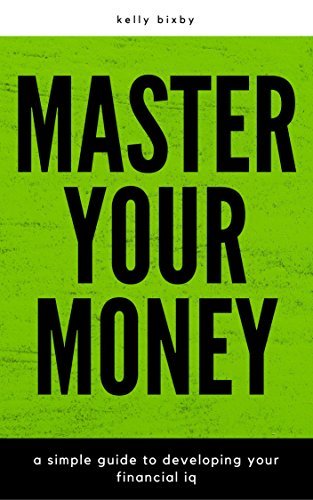Master Your Money: A Simple Guide to Developing Your Financial IQ by ...